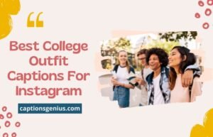 60+Best College Outfit Captions For Instagram
