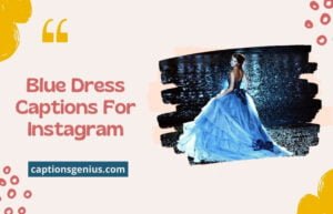 250+ Blue Dress Captions For Instagram - Ideal Words Await!