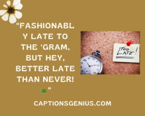 350+ Late Post Captions For Instagram - Never Miss a Beat!