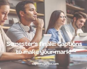 130+ End Of Semester Captions For Instagram (Funny and Cool)