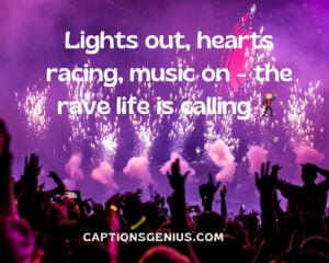 160+ Best Rave Captions For Instagram